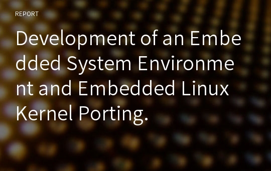 Development of an Embedded System Environment and Embedded Linux Kernel ...